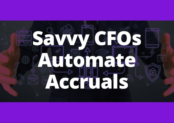 Savvy CFOs Automate to Accelerate Month Close Savvy CFOs Automate to Accelerate Month Close